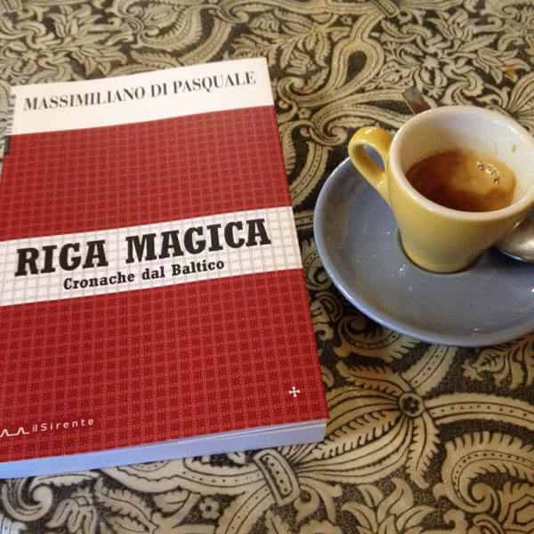 Riga Magica, le cronache dal Baltico di Massimiliano Di Pasquale - East ...